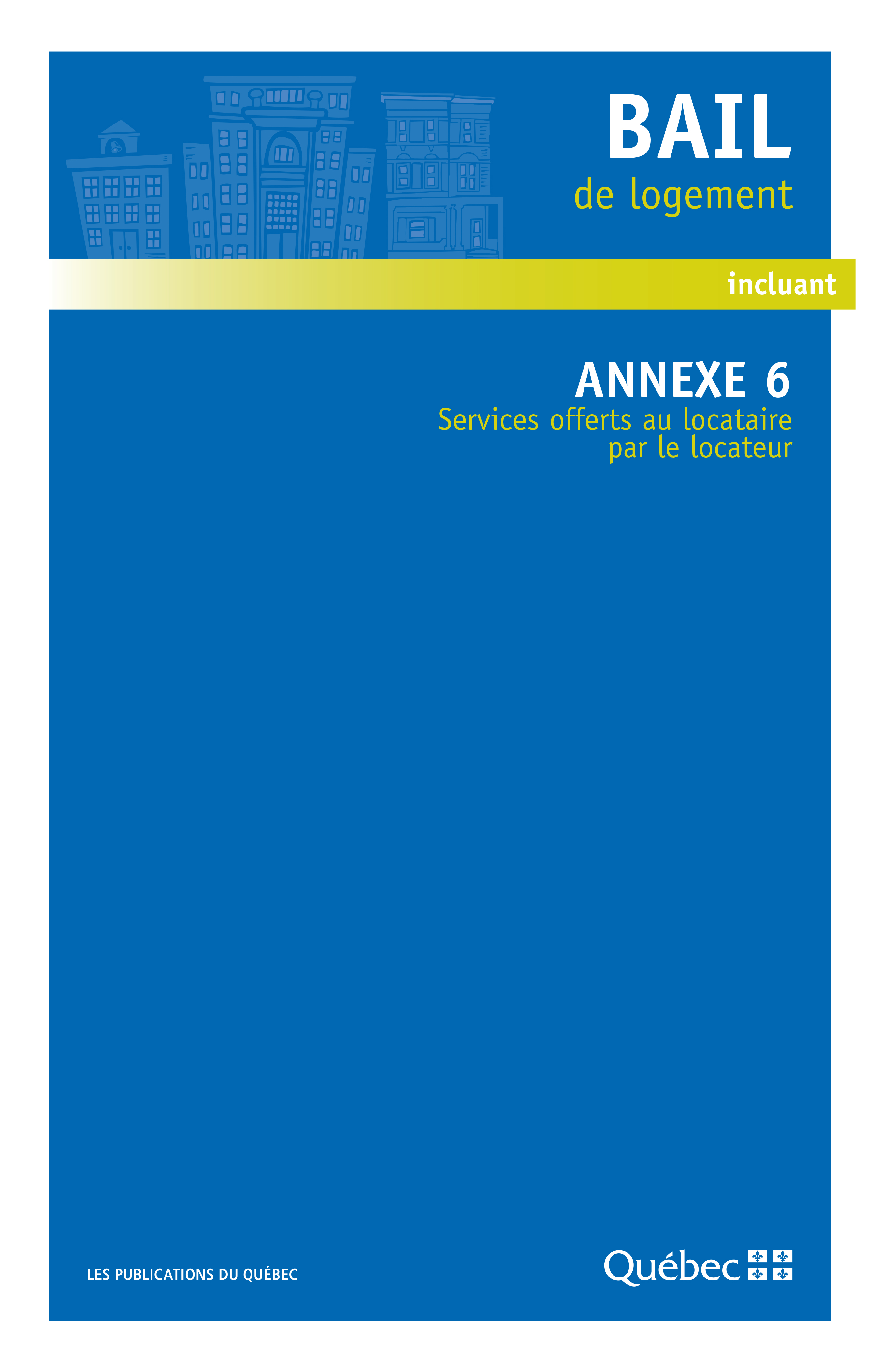 Bail de logement incluant l’annexe 6 : Services offerts au locataire ...